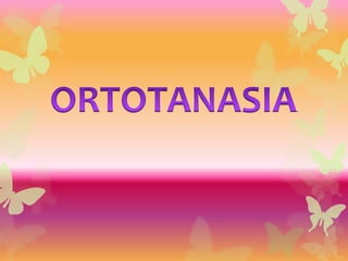 Ortotanasia | PPTX