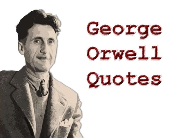 A few fine quotes from George Orwell | PPT