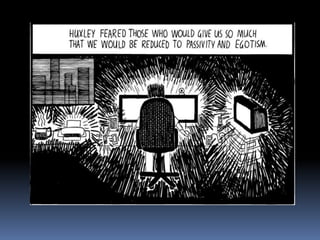 Orwell vs Huxley | PPTX | Television | Entertainment