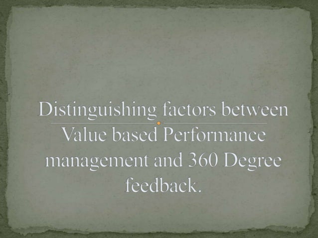 Distinguishing Factors Between Value Based Performance Management And 360 Degree Feedback