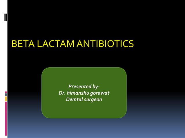 BETA LACTAM ANTIBIOTICS | PPTX