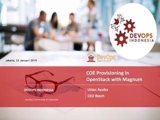 DevOps Indonesia #13 - COE Provisioning in Openstack with Magnum | PPT