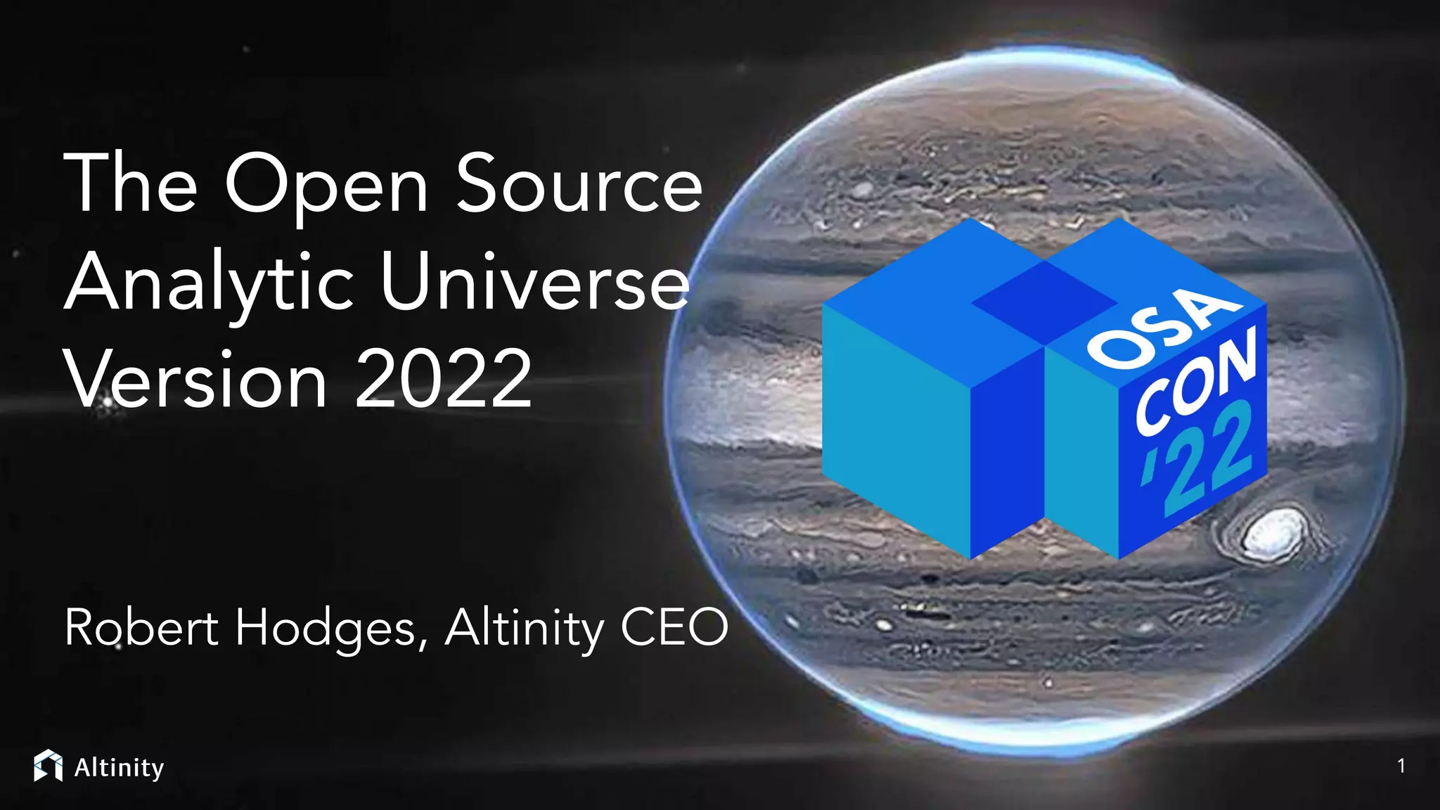OSA Con 2022 - The Open Source Analytic Universe, Version 2022 - Robert Hodges - Altinity.pdf