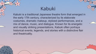 Traditional Japanese theatre: Noh, Kyogen, Kabuki, Bunraku. | PPTX