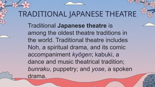 Traditional Japanese theatre: Noh, Kyogen, Kabuki, Bunraku. | PPTX