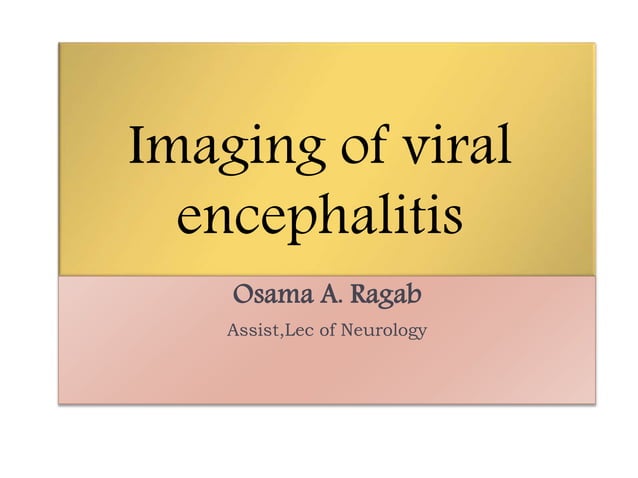imaging of viral encephalitis | PPTX | Infectious Diseases | Diseases and Conditions