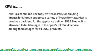 Build Image Using KIWI! Customize What You Want! | PPT