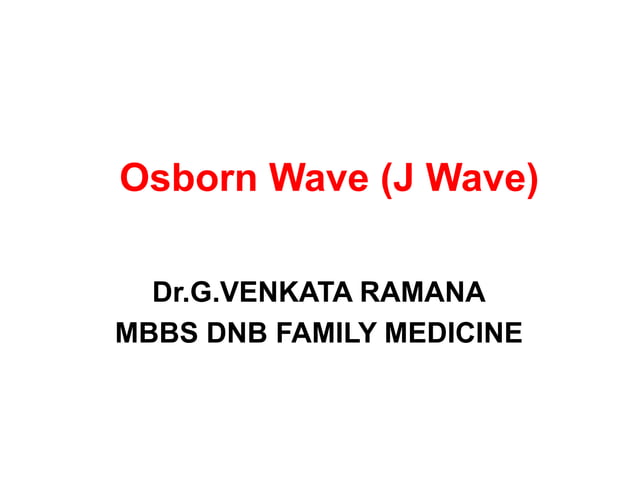 OSBORN WAVE (J Wave) IN ECG AND ITS INTERPRETATION | PPT