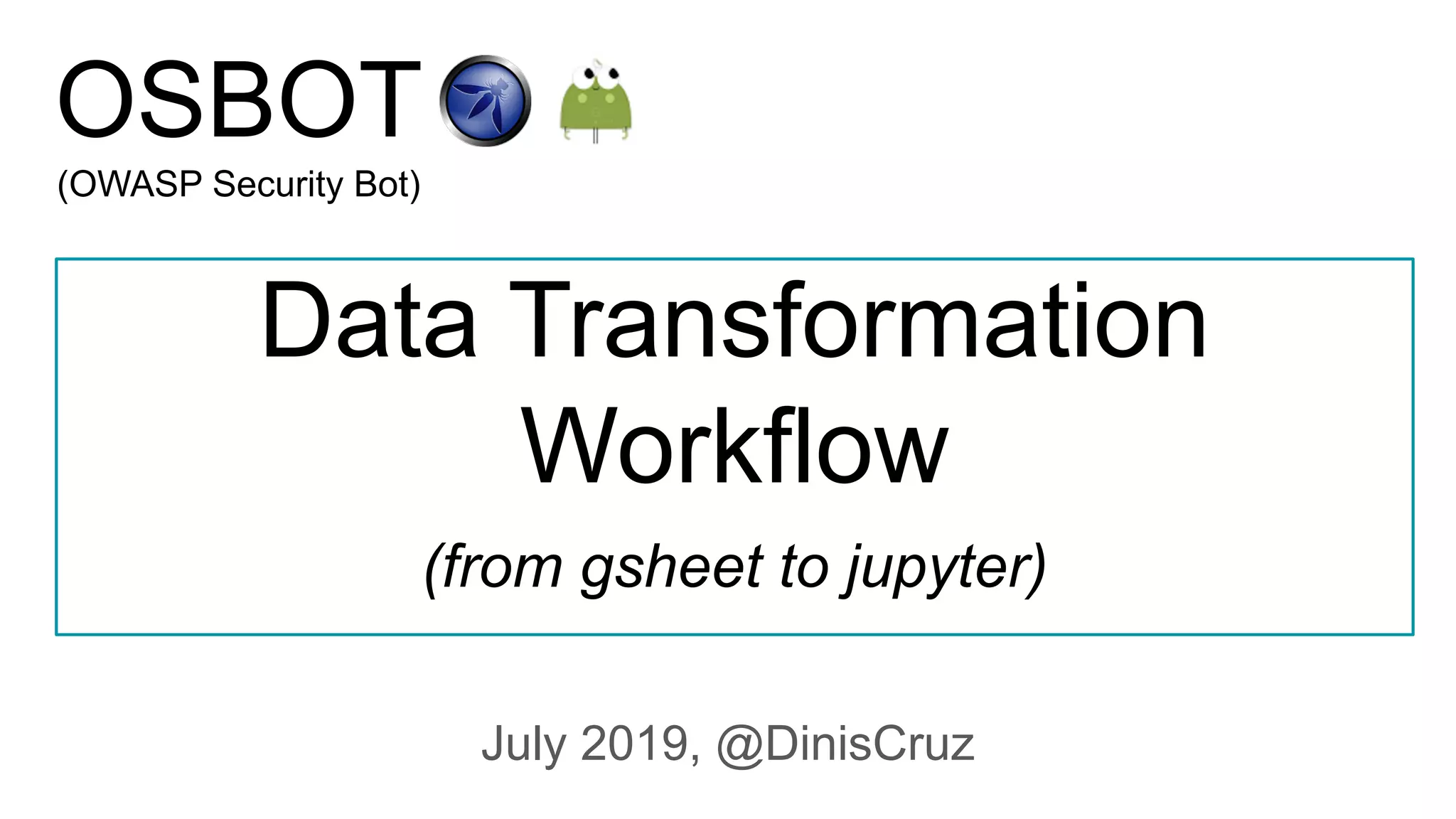 OSBot - Data transformation workflow (from GSheet to Jupyter) | PPT ...