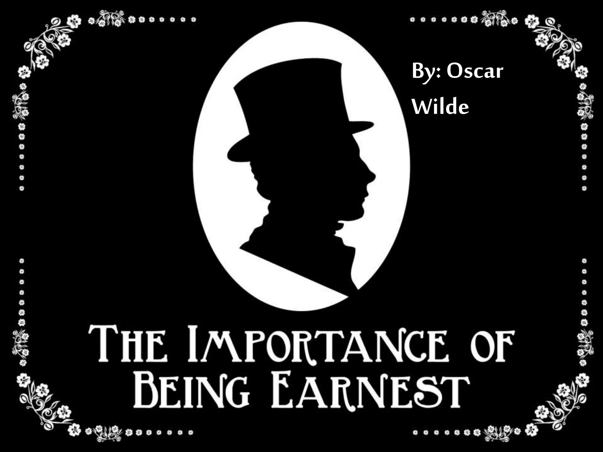 Oscar wilde the importance of being earnest | PPTX