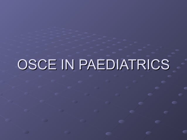 Paediatrics OSCE examination undergraduate.ppt