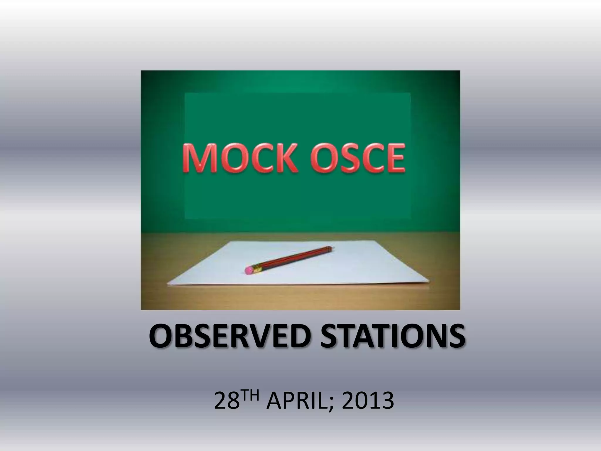 OSCE Pediatrics Observed Stations (Mock Exam Apr 2013) | PPTX