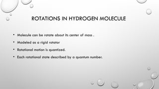 OSCILLATIONS AND ROTATIONS OF HYDROGEN MOLECULE.pptx