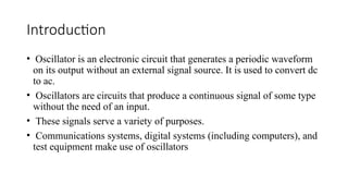 An oscillator is an electronic circuit or device .pptx