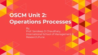 OSCM Unit 2_Operations Processes & Systems | PDF