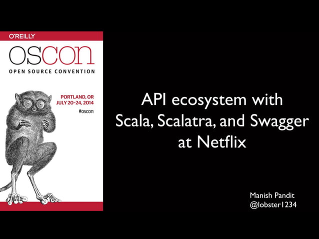 OSCON 2014 - API Ecosystem with Scala, Scalatra, and Swagger at Netflix | PPT
