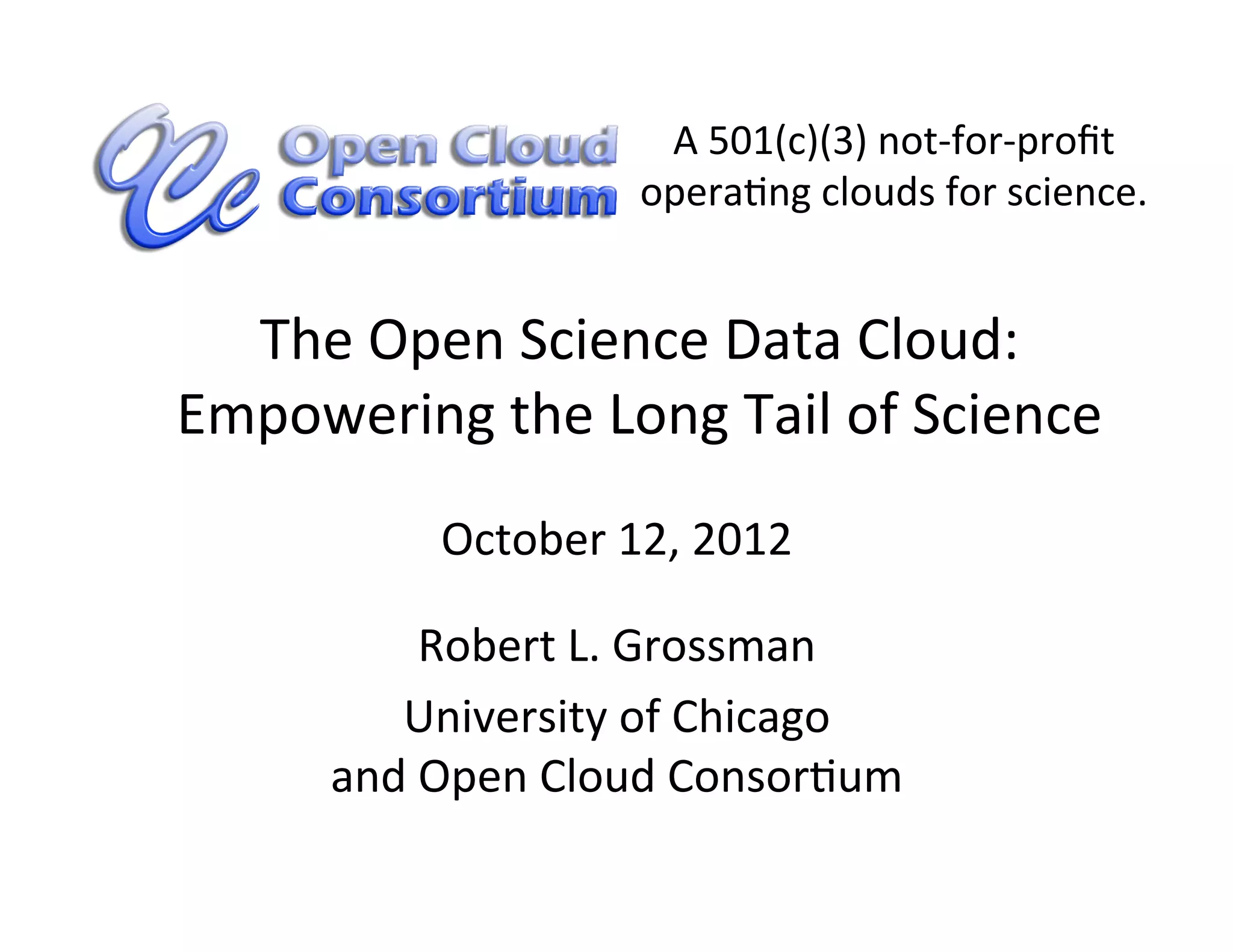 The Open Science Data Cloud: Empowering the Long Tail of Science | PDF