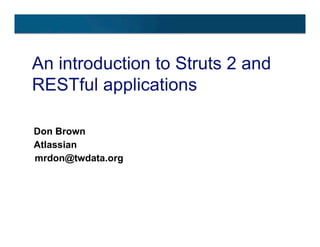 An introduction to Struts 2 and RESTful applications | PPT