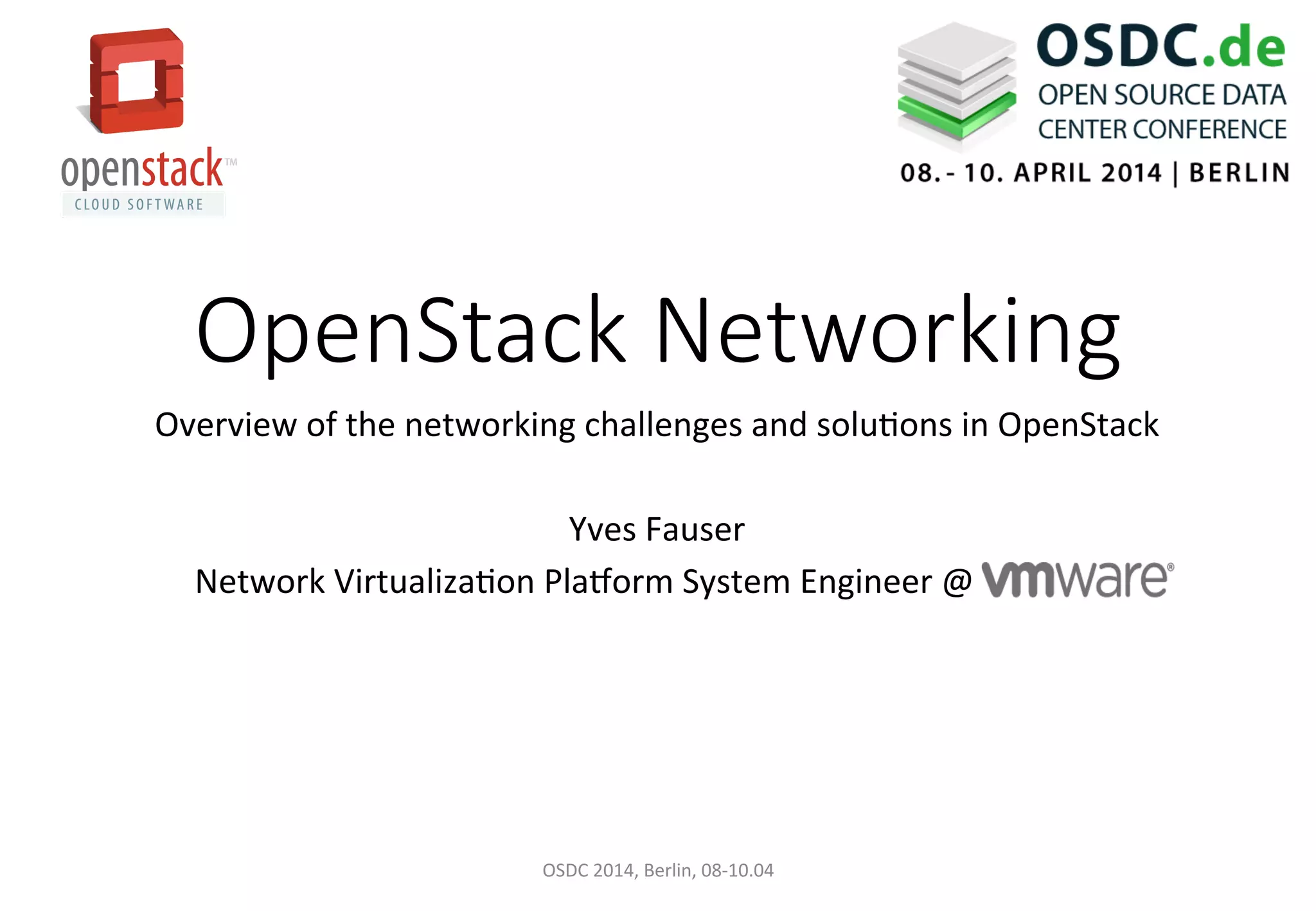 OSDC 2014: Yves Fauser - OpenStack Networking (Neutron) - Overview of networking challenges and ...
