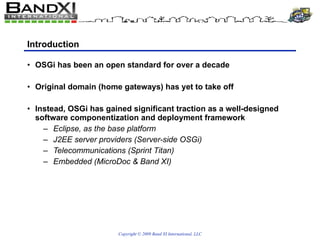 EclipseEmbeddedDay2009-OSGi: Best Tool In Your Embedded Systems Toolbox ...