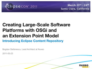 Creating Large Scale Software Platforms with OSGi and an Extension Point Model (EclipseCon) | PPT