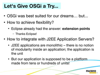 Creating Large Scale Software Platforms with OSGi and an Extension Point Model (EclipseCon) | PPT