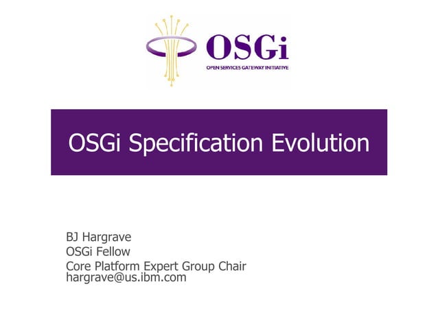 OSGi Specification Evolution - BJ Hargrave | PPT