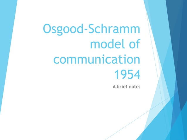 Osgood schramm model of communication 1954 | PPTX | Technology & Computing