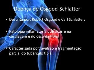 Osgood – schlatter e condromalácia patelar | PPTX