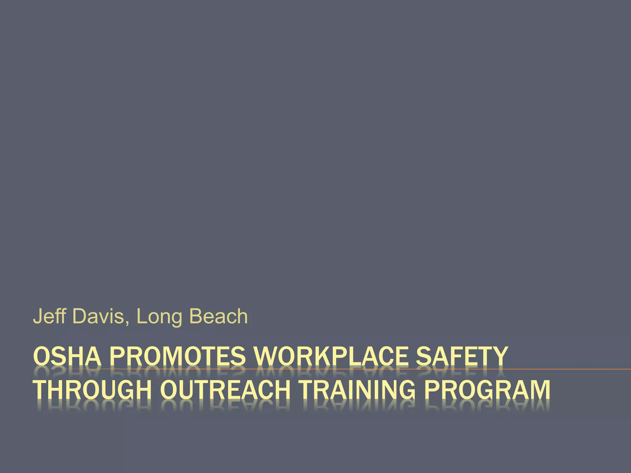 OSHA Promotes Workplace Safety through Outreach Training Program | PPT