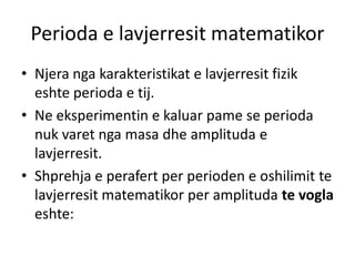 Oshilimi i lavjerresit fizik dhe matematikor II | PPTX