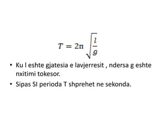 Oshilimi i lavjerresit fizik dhe matematikor II | PPTX