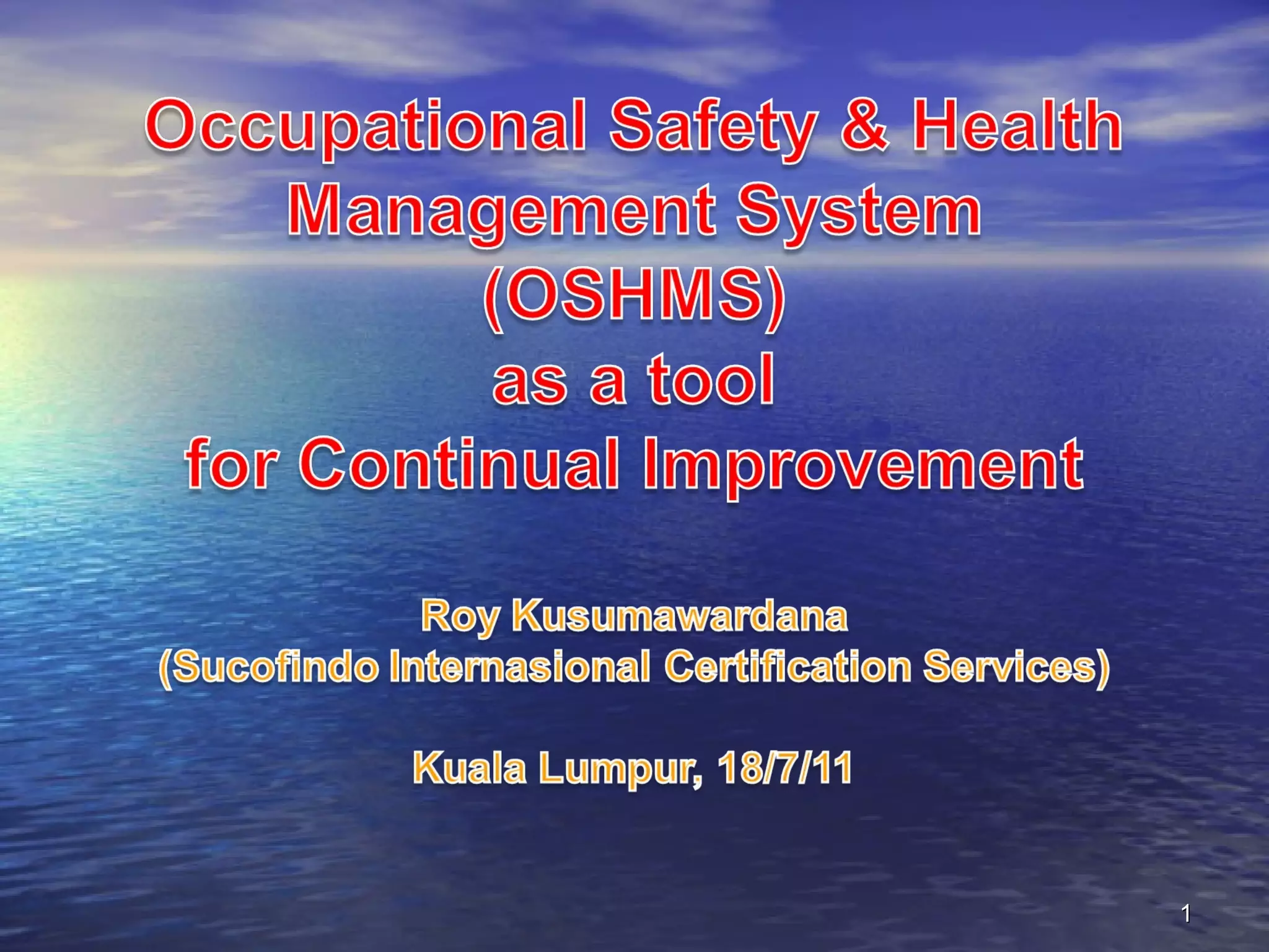 OSHMS as a Tool For Continual Improvement by Mr Roy SUCOFINDO | PPT