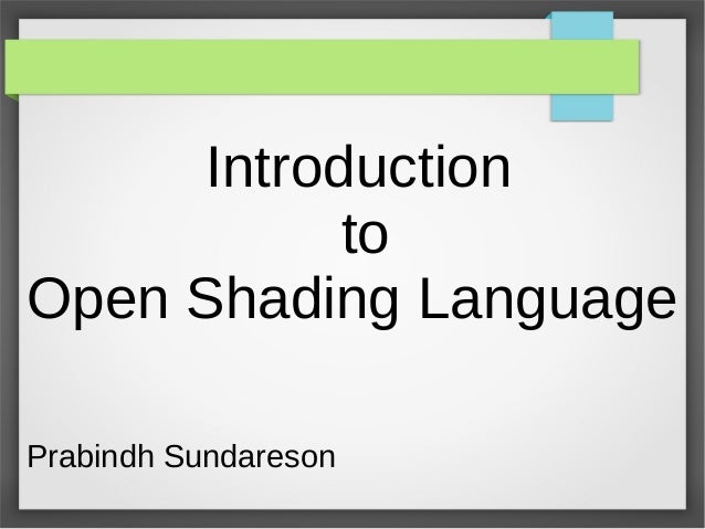 Open Shading Language (OSL) Open Shading Language (OSL)