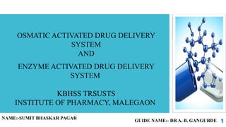 OSMATIC ACTIVATED DRUG DELIVERY SYSTEM AND ENZYME ACTIVATED DRUG DELIVERY SYSTEM .pptx