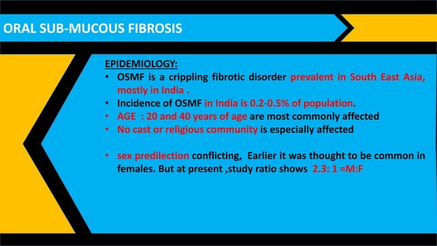 ORAL SUBMUCOUS FIBROSIS (OSMF) | PPTX | Ear, Nose and Throat Conditions | Diseases and Conditions
