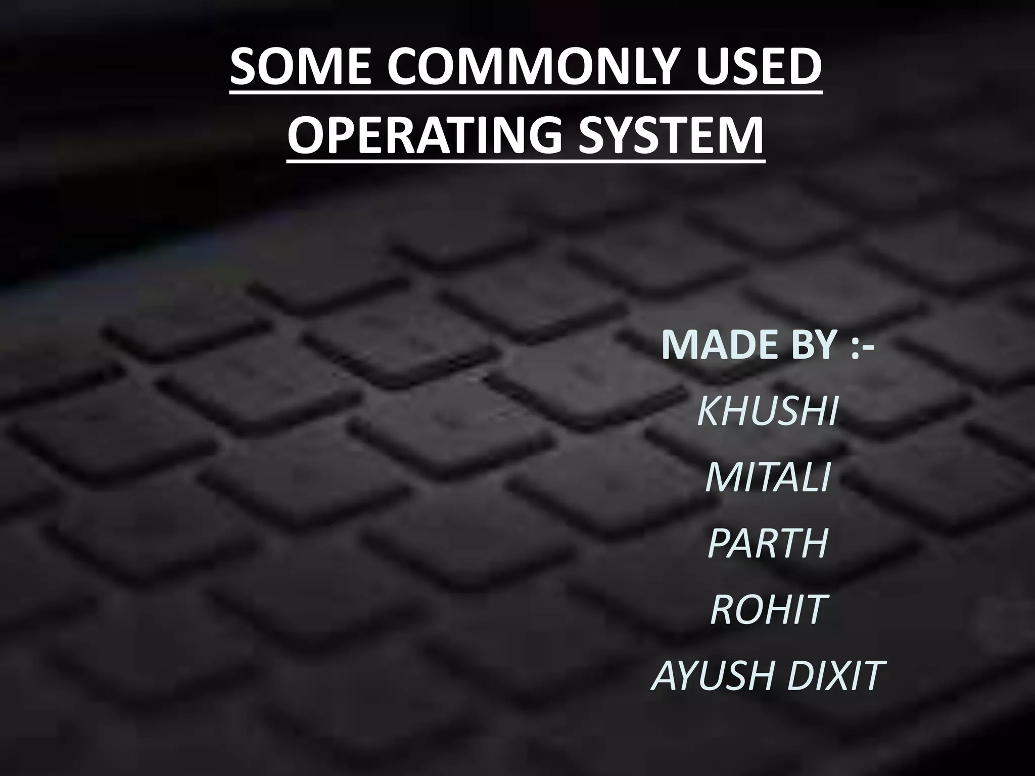 COMMONLY USED OPERATING SYSTEMS | PPT