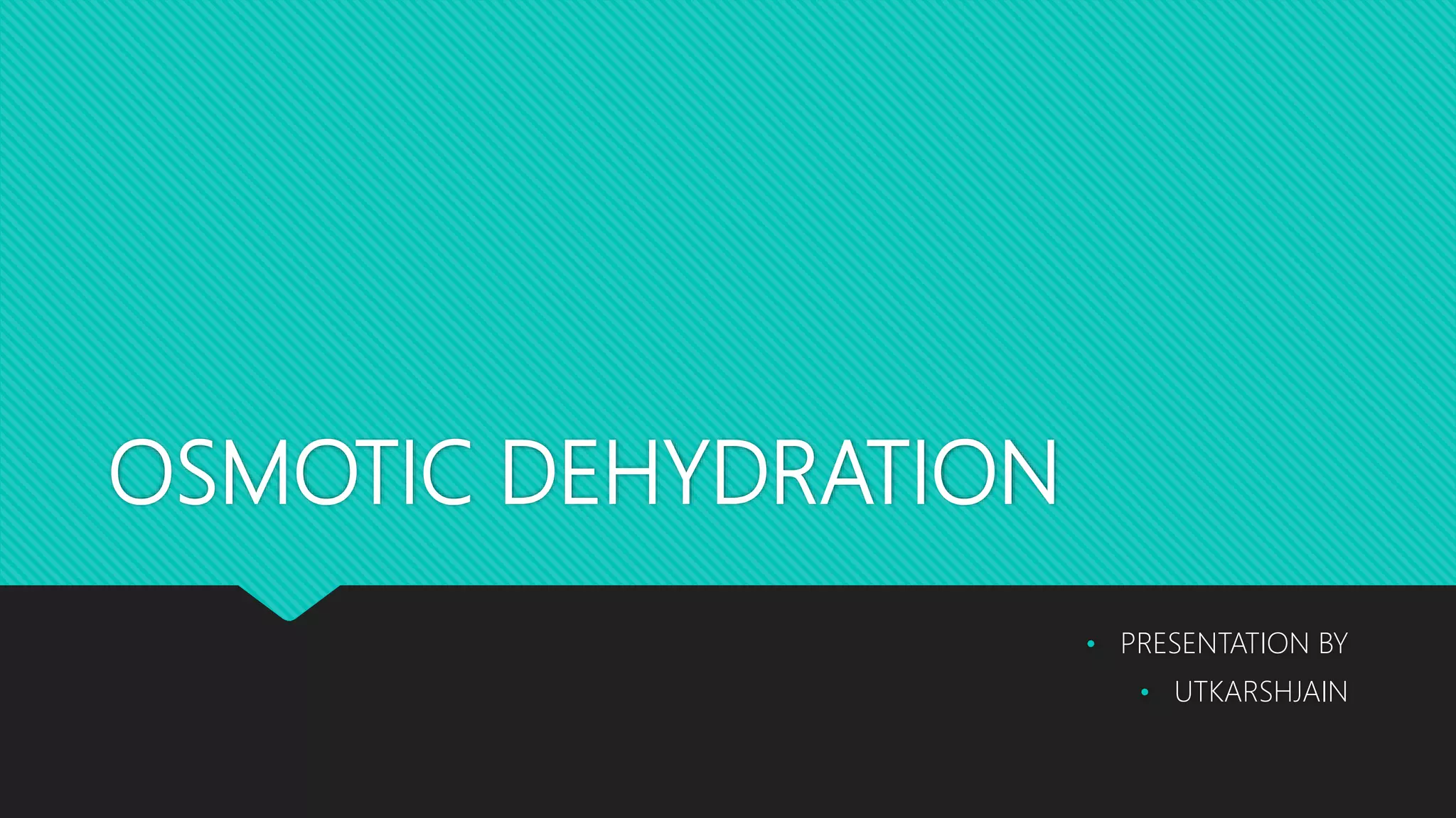 Osmotic dehydration | PPTX | Chemistry | Science