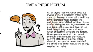 Osmotic dehydration of musca paradisica using response surface ...