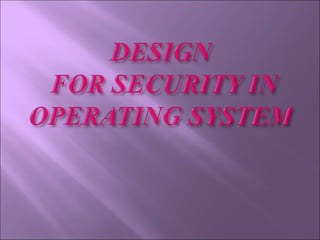 Design for security in operating system | PPT