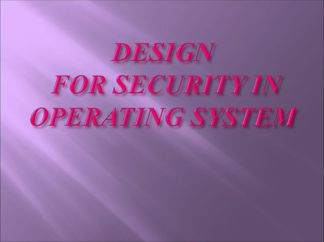 Design for security in operating system | PPT