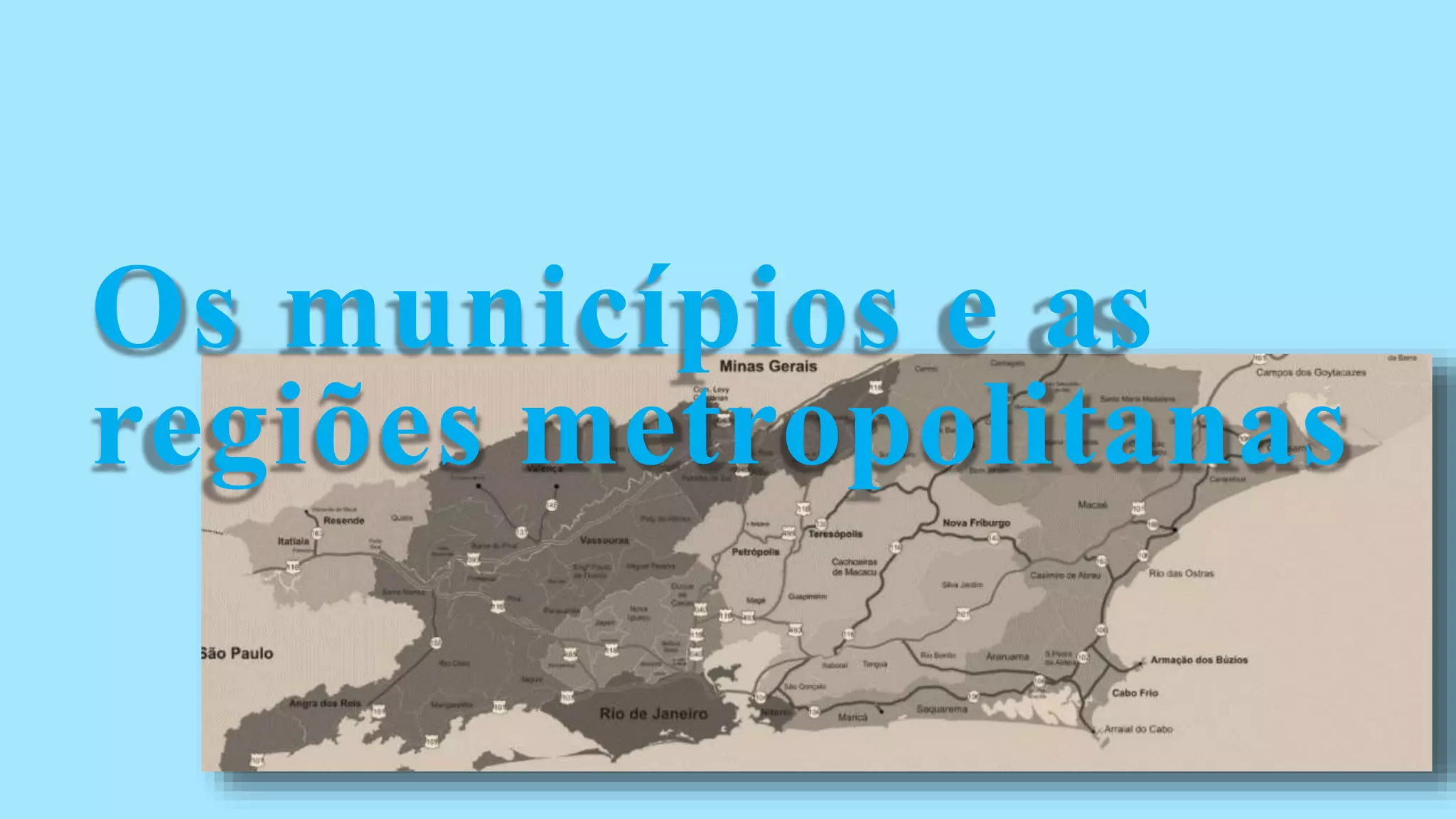 Os Municípios e as Regiões Metropolitanas - 7º Ano (2018) | PPTX