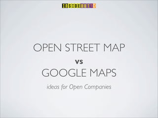 Open Street Map vs Google Maps | PPT