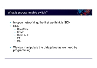 OSN days 2019 - Open Networking and Programmable Switch | PPT