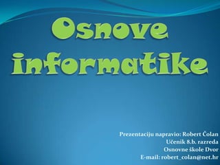 Osnove informatike Robert Colan | PPT