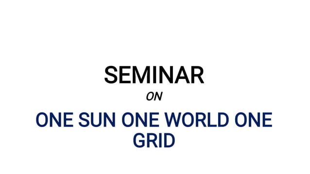 Presentation on ONE SUN ONE WORLD ONE GRID (OSOWOG) policy making | PDF