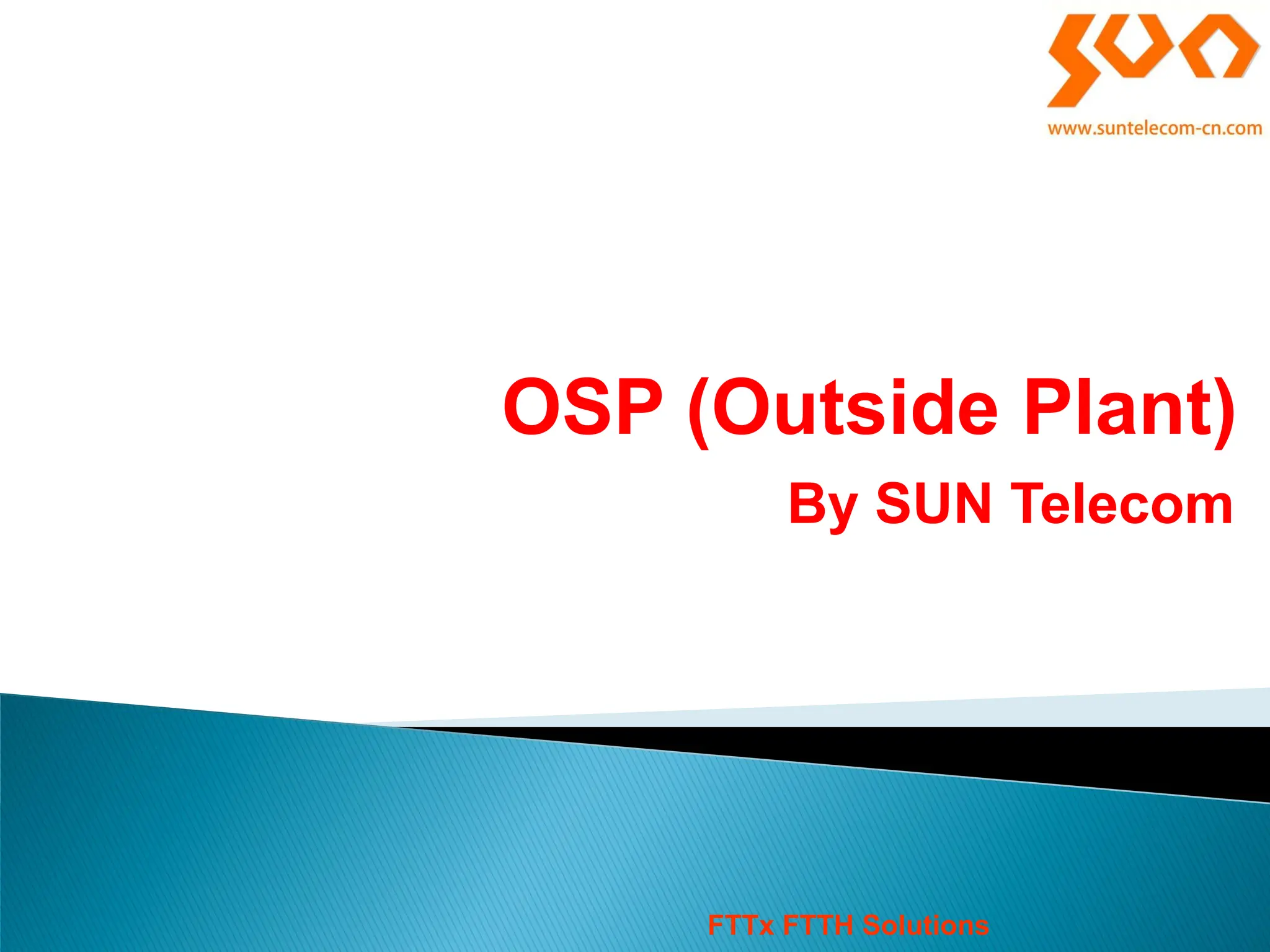 OSP (Outside Plant). FTTx FTTH Solutions | PDF