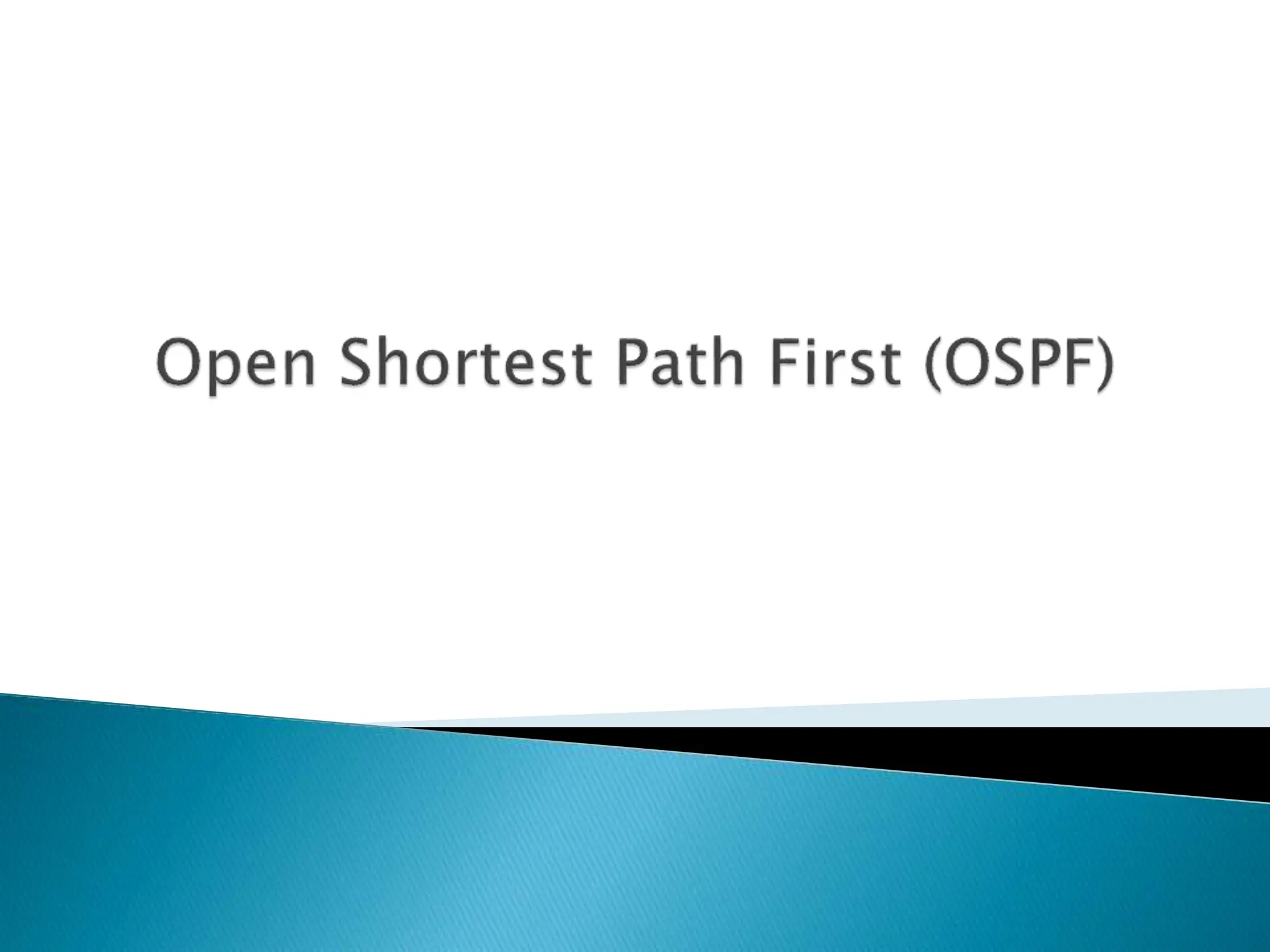 The OSPF (Open Shortest Path First) protocol is one of a family of IP ...