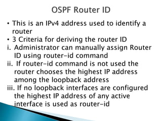 The OSPF (Open Shortest Path First) protocol is one of a family of IP ...