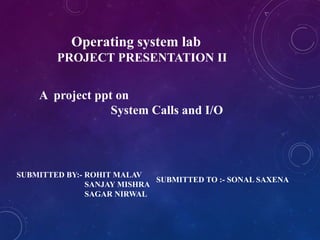 operating system calls input and output by (rohit malav) | PPT